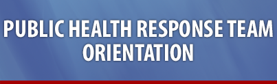 Course: Public Health Response Team Orientation 9/22/2017 | Learning Center